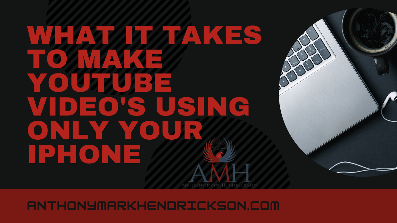 🎥 𝐖𝐡𝐚𝐭 𝐈𝐭 𝐓𝐚𝐤𝐞𝐬 𝐓𝐨 𝐌𝐚𝐤𝐞 𝐘𝐨𝐮𝐓𝐮𝐛𝐞 𝐕𝐢𝐝𝐞𝐨'𝐬 𝐔𝐬𝐢𝐧𝐠 𝐎𝐧𝐥𝐲 𝐘𝐨𝐮𝐫 𝐢𝐏𝐡𝐨𝐧𝐞 📱 - Anthony Hendrickson's Blog